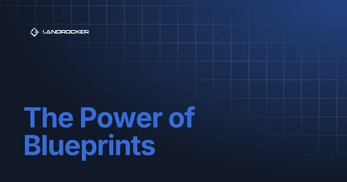 The Power of Blueprints | LandRocker Whitepaper